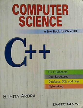 computer science C++ - textbook for class 12th ; by Sumita Arora ...