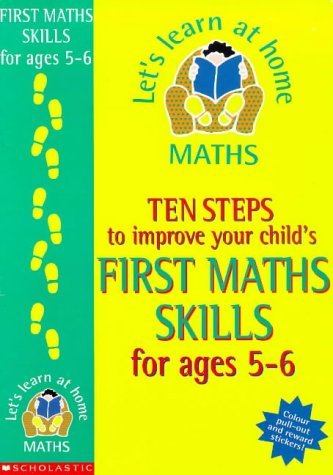 Ten Steps to Improve Your Child's First Maths Skills for Ages 5-6 (Let ...