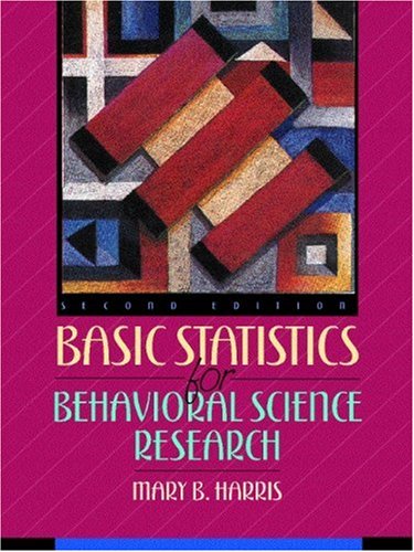 Basic Statistics for Behavioral Science Research (2nd Edition): Harris, Mary B.: 9780205268894 ...