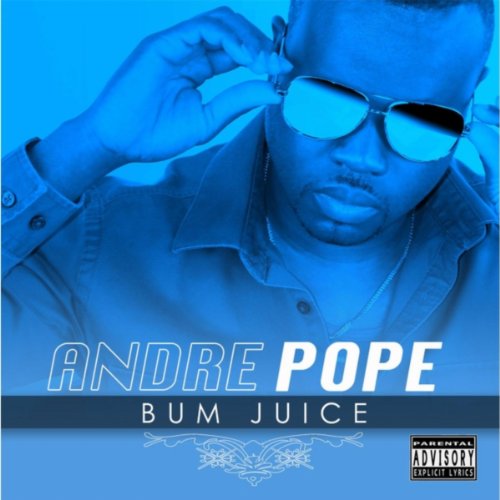 Amazon.com: Bum Juice [Explicit] : Andre Pope: Digital Music