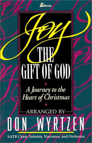 Joy, the Gift of God: A Journey to the Heart of Christmas - Satb Choir ...