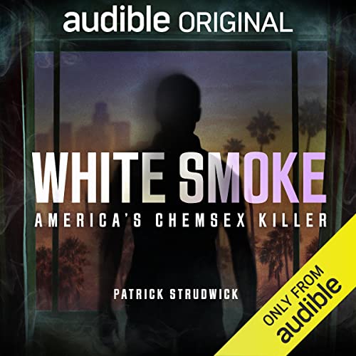 Amazon.com: White Smoke: America's Chemsex Killer : Patrick Strudwick ...