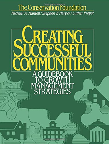 Creating Successful Communities: A Guidebook To Growth Management ...
