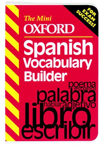 The Mini Oxford Spanish Vocabulary Builder (The Mini Oxford Vocabulary ...