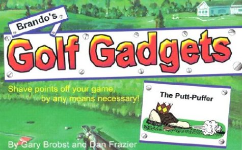 Brando's Golf Gadgets: Using Technology to Ace the Royal and Ancient ...