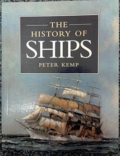 'HISTORY OF SHIPS, THE': Kemp, Peter: 9781840135046: Amazon.com: Books