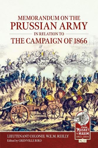Memorandum on the Prussian Army in Relation to the Campaign of 1866 ...