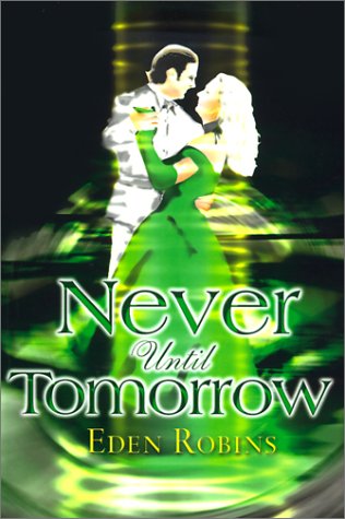 Never Until Tomorrow: Robins, Eden: 9780595154227: Amazon.com: Books