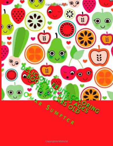 Delicious Fruits Coloring Book: For Kid's Ages 4 to 8 Years Old ...