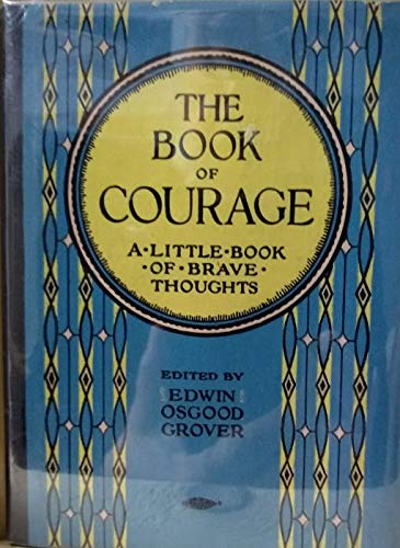 The Book of Courage - a Little Book of Brave Thoughts: Edwin Osgood ...