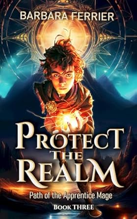 Protect the Realm: Path of the Apprentice Mage book 3: Ferrier, Barbara ...