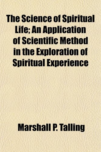 The Science of Spiritual Life; An Application of Scientific Method in ...