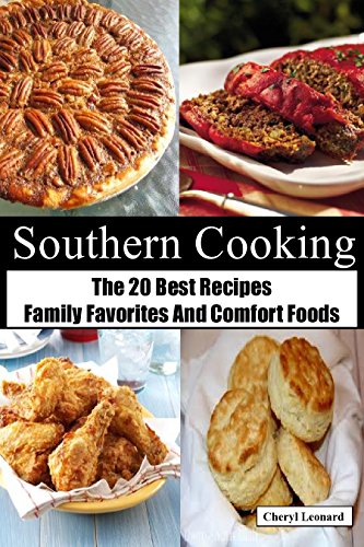 Southern Cooking: The 20 Best Recipes Family Favorites And Comfort ...