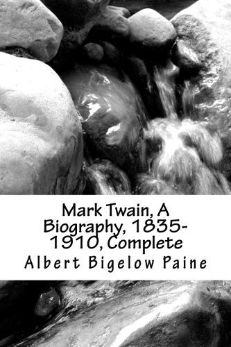 Mark Twain, A Biography, 1835-1910, Complete: Albert Bigelow Paine ...