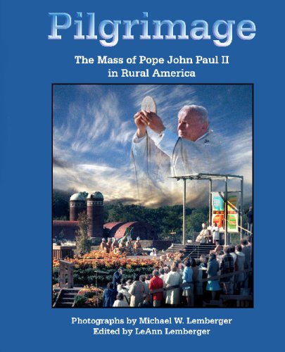 Pilgrimage: The Mass Of Pope John Paul Ii In Rural America: Lemberger ...