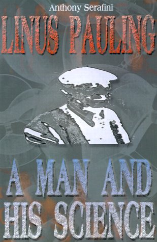 Linus Pauling: A Man and His Science: Anthony Serafini, Isaac Asimov ...