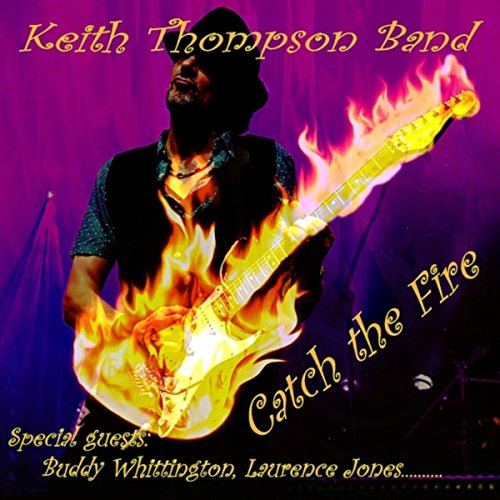 Play Catch the Fire by Keith Thompson Band on Amazon Music