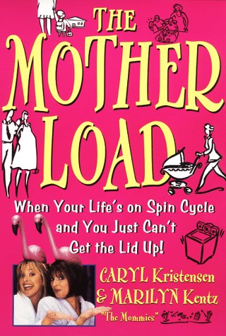 The Motherload: When Your Life's on Spin Cycle and You Just Can't Get ...