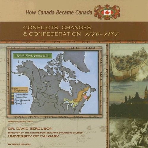 Amazon | Conflicts, Changes, And Confederation, 1770-1867 (How Canada ...