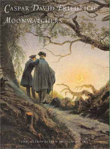 Caspar David Friedrich: Moonwatchers : Rewald, Sabine, Monrad, Kasper ...