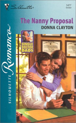 The Nanny Proposal (Single Doctor Dads) (Silhouette Romance): Clayton ...