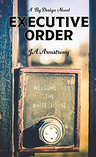 Amazon.com: Executive Order (By Design Book 16) eBook : Armstrong , JA ...
