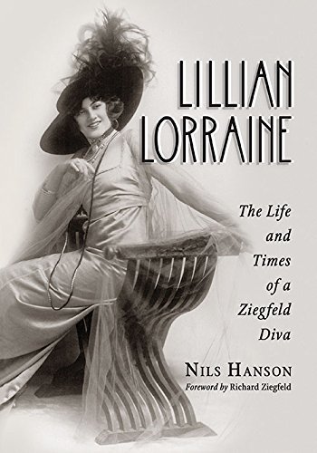 Lillian Lorraine: The Life and Times of a Ziegfeld Diva eBook : Hanson ...