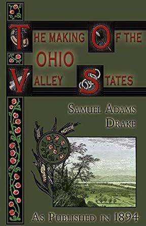 The Making of the Ohio Valley States: Drake, Samuel Adams ...