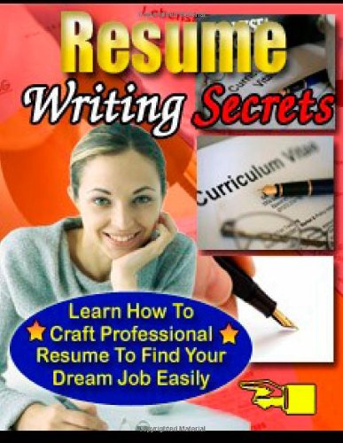 Resume Writing Secrets: Learn How To Craft Professional Resume to Find ...