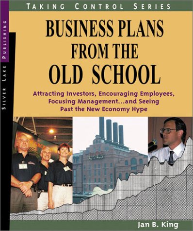 Old School Business Plans: Attracting Investors, Encouraging Employees ...
