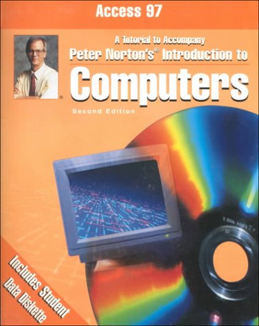 Microsoft Access 97: A Tutorial to Accompany Peter Norton's ...