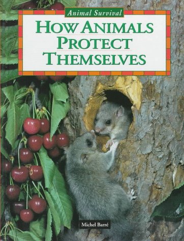 How Animals Protect Themselves (Animal Survival): Barre, Michel ...
