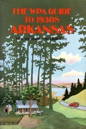 The Wpa Guide to 1930s Arkansas: Federal Writers Project: 9780700603411 ...