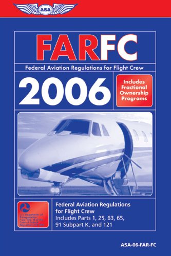 FAR/FC 2006: Federal Aviation Regulations for Flight Crew 2006 (FAR/AIM ...