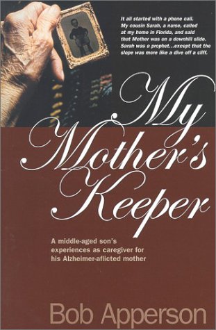 My Mother's Keeper: A Middle-Aged Son's Experiences As Caregiver for ...