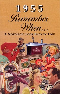Remember When - 1955 (A Nostalgia Look Back in Time): st: Amazon.com: Books