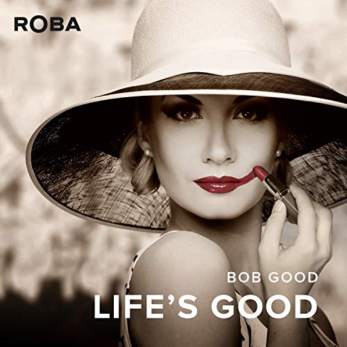Play Life's Good by Bob Good on Amazon Music