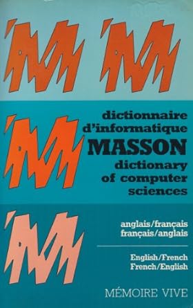 Masson Dictionary of Computer Sciences, English/French, French/English ...