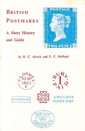 BRITISH POSTMARKS: A SHORT HISTORY AND GUIDE.: Alcock, R. C. & F. C ...