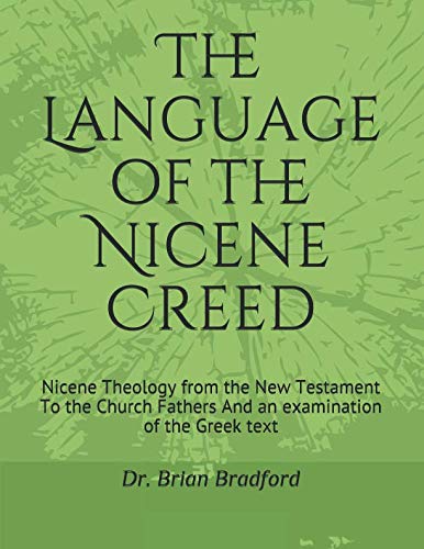 The Language of the Nicene Creed: Nicene Theology from the New ...