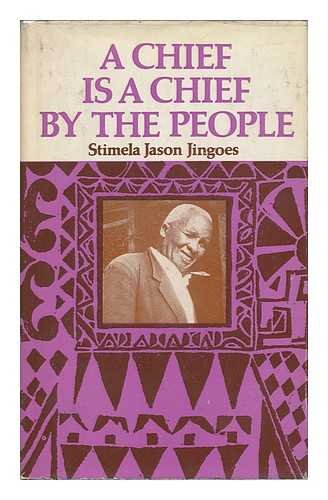 A chief is a chief by the people: The autobiography of Stimela Jason ...