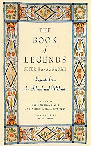 The Book of Legends/Sefer Ha-Aggadah: Legends from the Talmud and ...