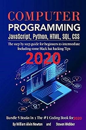 Computer Programming JavaScript, Python, HTML, SQL, CSS: The step by step guide for beginners to ...