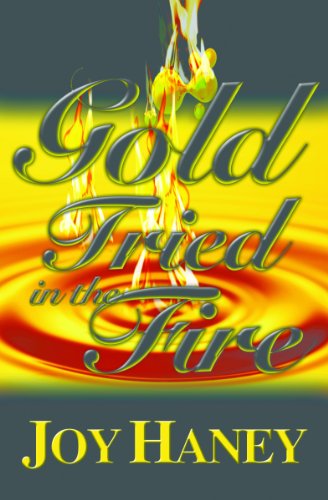 Gold Tried in the Fire - Kindle edition by Haney, Joy. Religion ...
