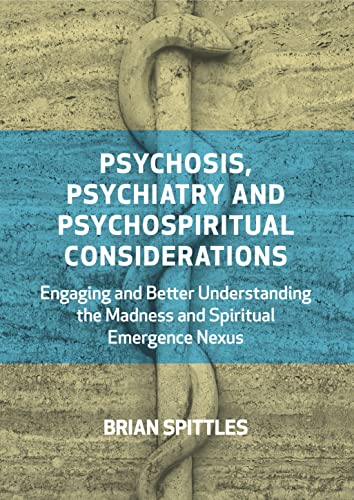 Amazon.com: Psychosis, Psychiatry and Psychospiritual Considerations ...