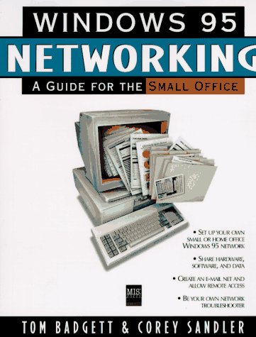 Windows 95 Networking: A Guide for the Small Office: Badgett, Tom ...