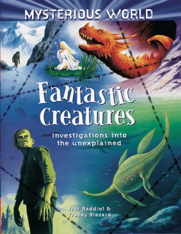 Fantastic Creatures: Investigations into the Unexplained (MYSTERIOUS ...
