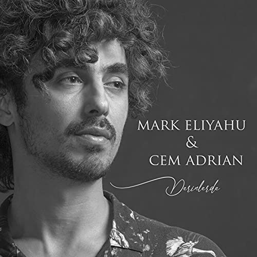 Derinlerde par Mark Eliyahu & Cem Adrian. Titre tiré de l’album ...