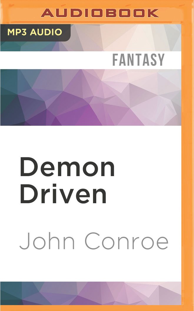 Demon Driven (The Demon Accords, 2): John Conroe, James Patrick Cronin ...