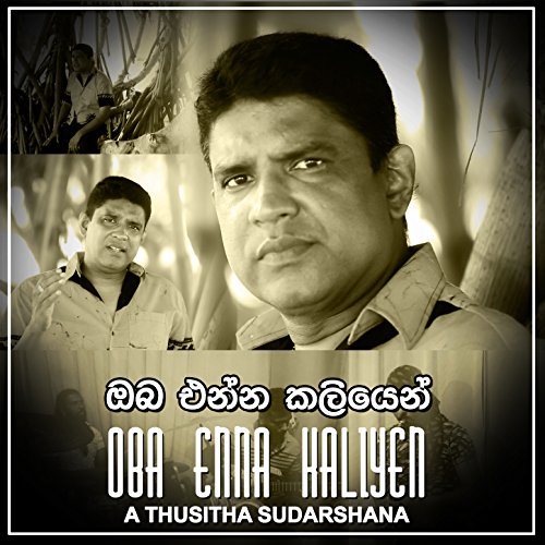 Play Oba Enna Kaliyen - Single by A. Thusitha Sudarshana on Amazon Music